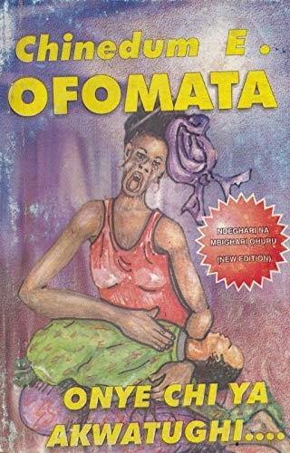Onye Chi Ya Akwatughi by Chinedum E. Ofomata | Goodreads