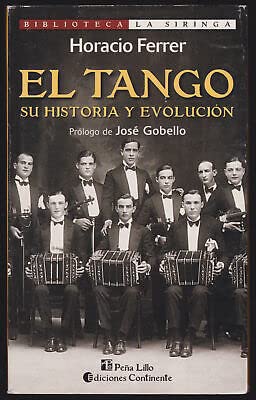 Rare Horacio Ferrer / El Tango Su Historia y Evolucion 1999 1st edition ...