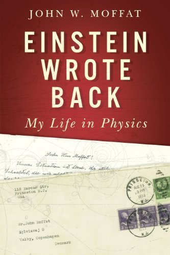 Einstein Wrote Back: My Life in Physics First edition by Moffat, John W. (2010) Hardcover by ...