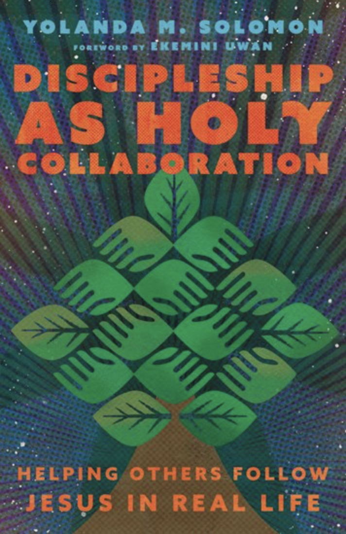 Discipleship as Holy Collaboration: Helping Others Follow Jesus in Real ...