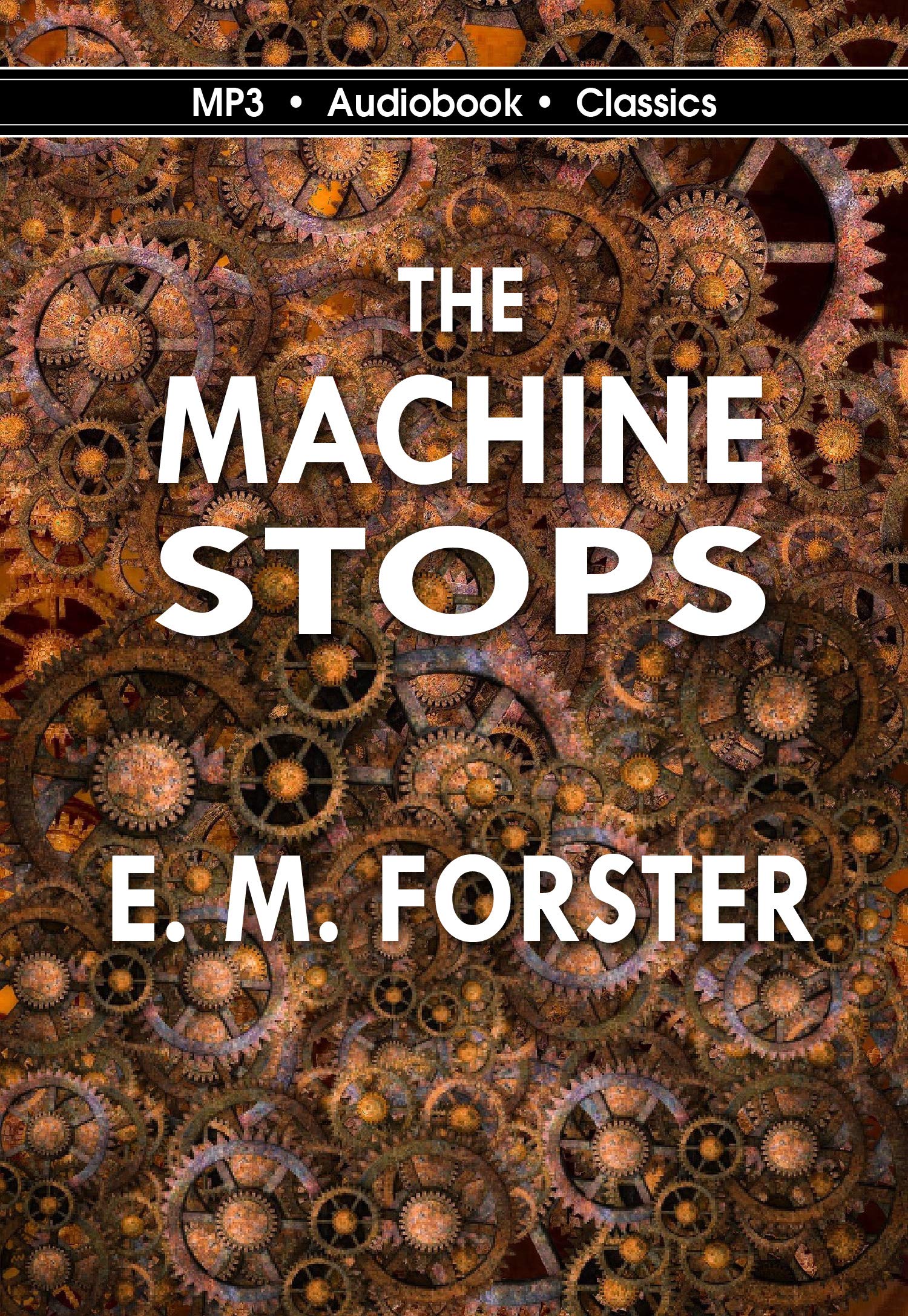 The Machine Stops - MP3 CD Audiobook by E.M. Forster | Goodreads