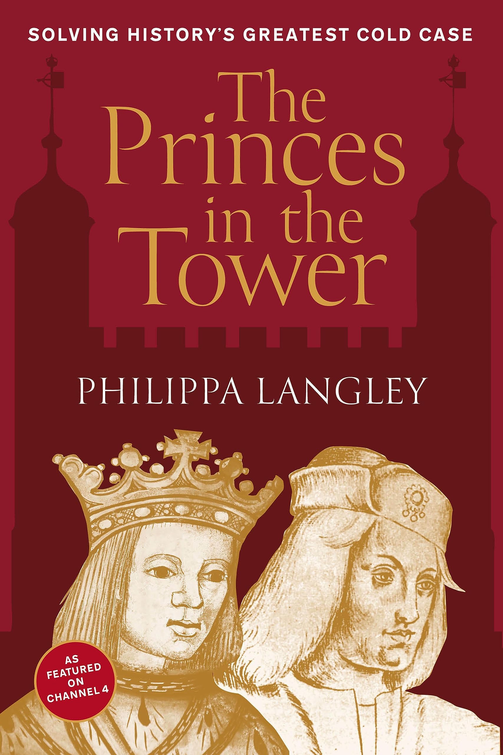 The Princes in the Tower: How History's Greatest Cold Case was Solved ...
