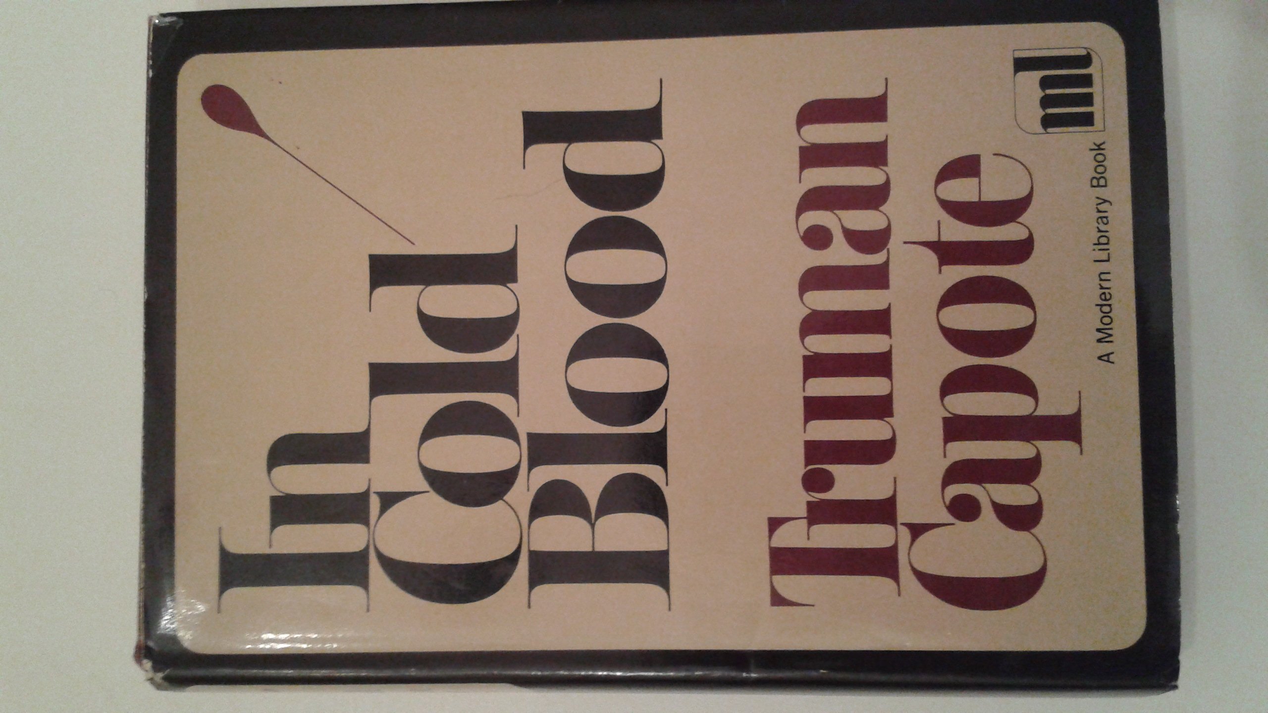 In Cold Blood: a True Account of Multiple Murder and Its Consequences ...