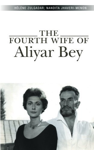 The Fourth Wife of Aliyar Bey by Helene Zulgadar by Helene Zulgadar ...