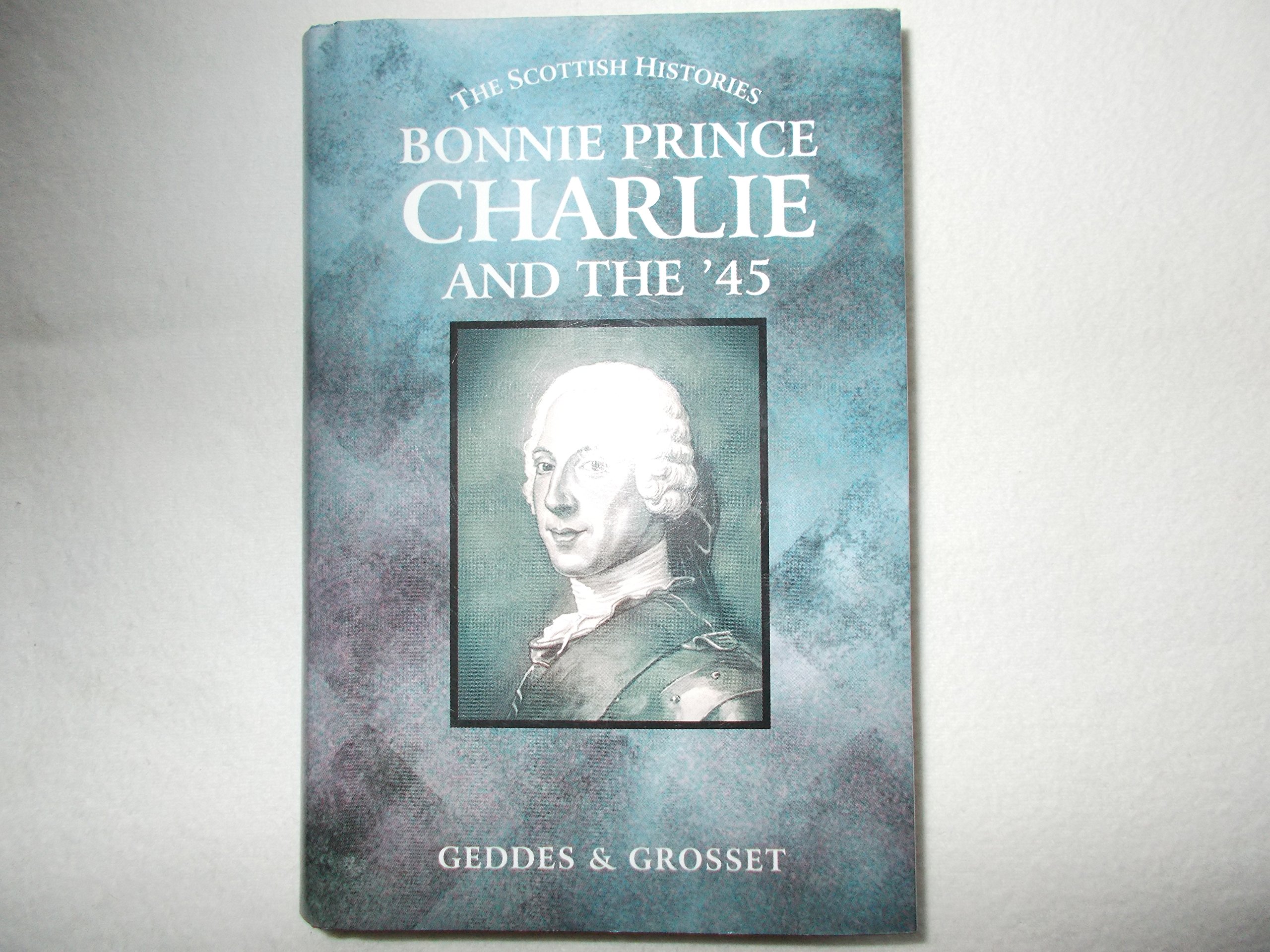 Bonnie Prince Charlie and the '45 by Geddes and Grosset | Goodreads