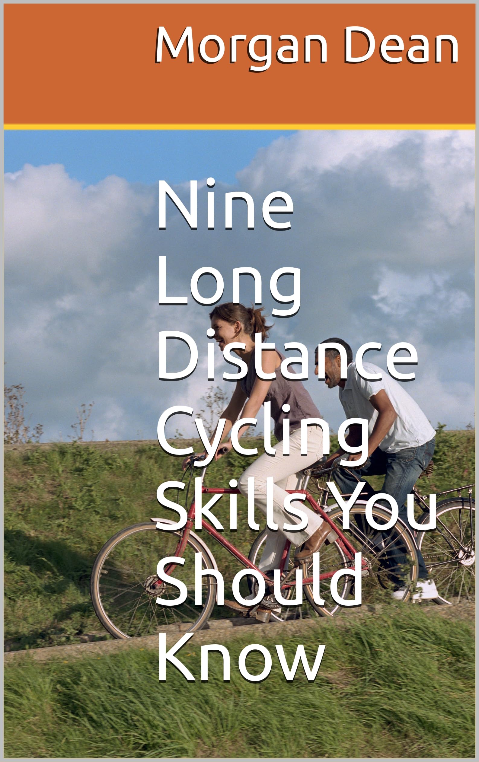 Nine Long Distance Cycling Skills You Should Know by Morgan Dean ...