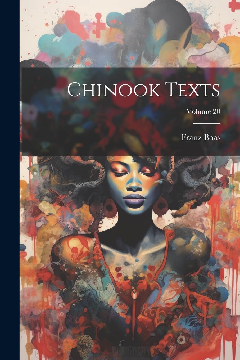 Chinook Texts; Volume 20 (Chinook Jargon Edition) by Franz Boas | Goodreads