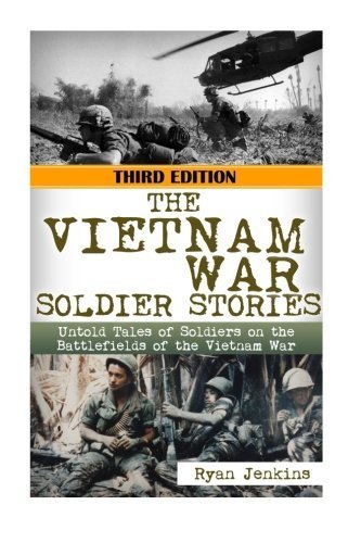 The Vietnam War Soldier Stories: Untold Tales of the Soldiers on the ...