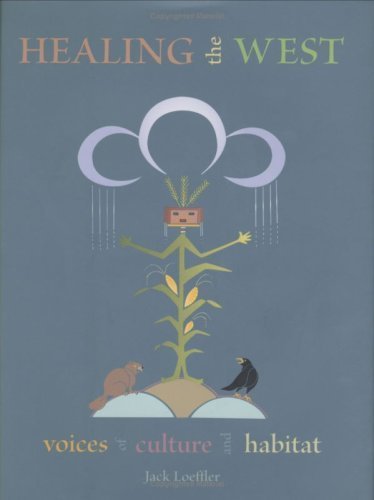Healing the West: Voices of Culture and Habitat by Jack Loeffler by ...