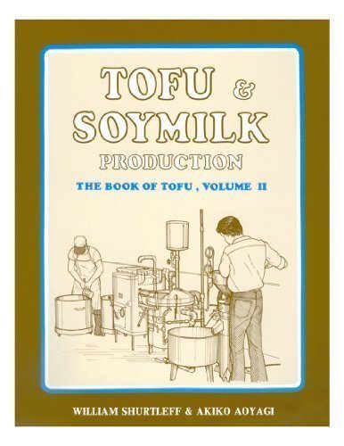 Tofu & Soymilk Production: A Craft and Technical Manual (Soyfoods ...