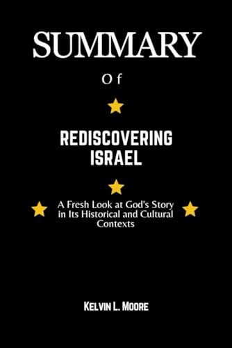 Summary of Rediscovering Israel: A Fresh Look at God's Story in Its ...