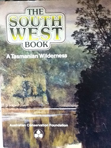 The South West Book: A Tasmanian Wilderness by Helen Gee | Goodreads