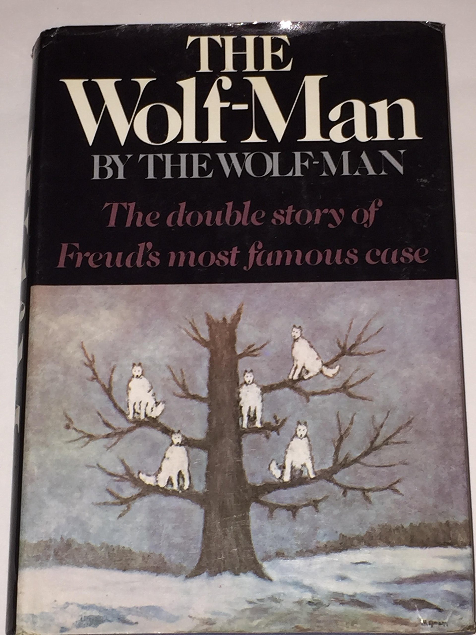 The Wolf-Man by the Wolf-Man by Sigmund Freud | Goodreads
