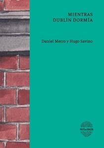 Mientras Dublín dormía by Daniel Merro | Goodreads