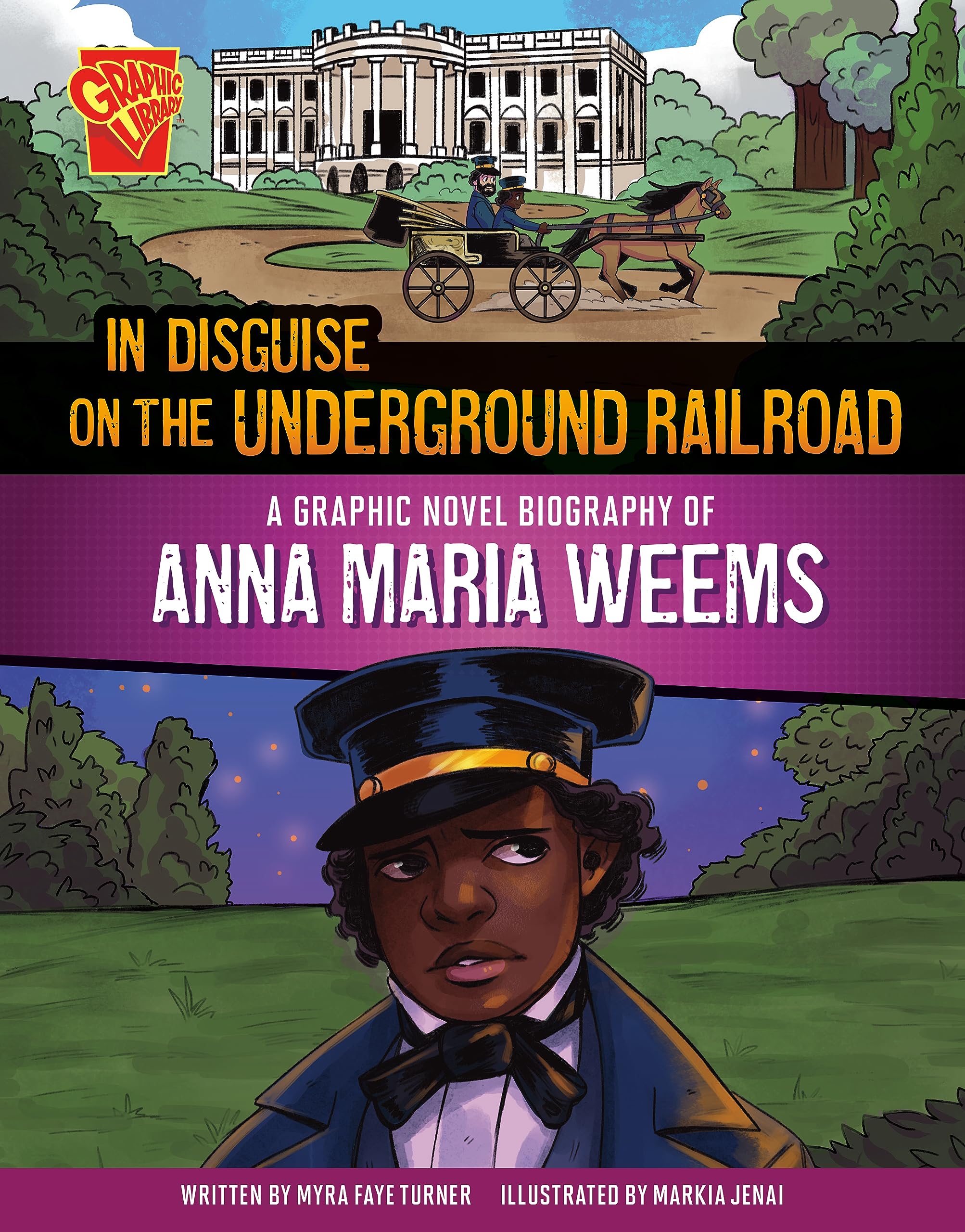 In Disguise on the Underground Railroad: A Graphic Novel Biography of ...