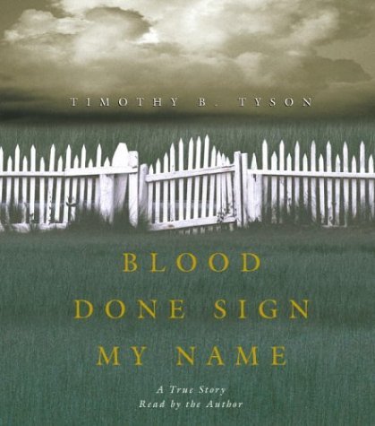 Blood Done Sign My Name: A True Story by Timothy B. Tyson by Timothy B ...
