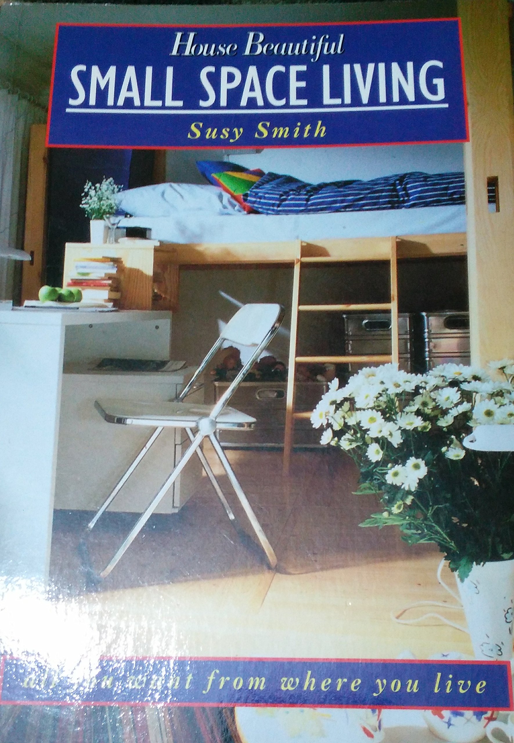 '''HOUSE BEAUTIFUL'' SMALL SPACE LIVING' by Susy Smith | Goodreads