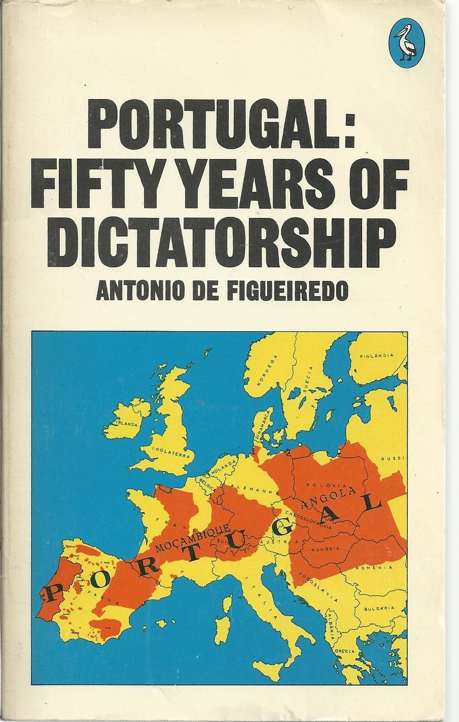 Portugal: 50 Years of Dictatorship (Pelican) by Antonio De Figueiredo ...