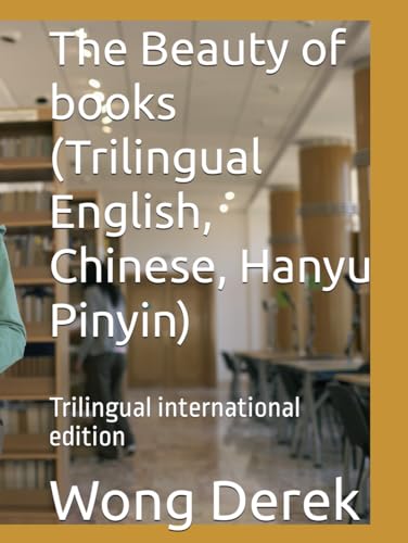 The Beauty of books (Trilingual English, Chinese, Hanyu Pinyin ...