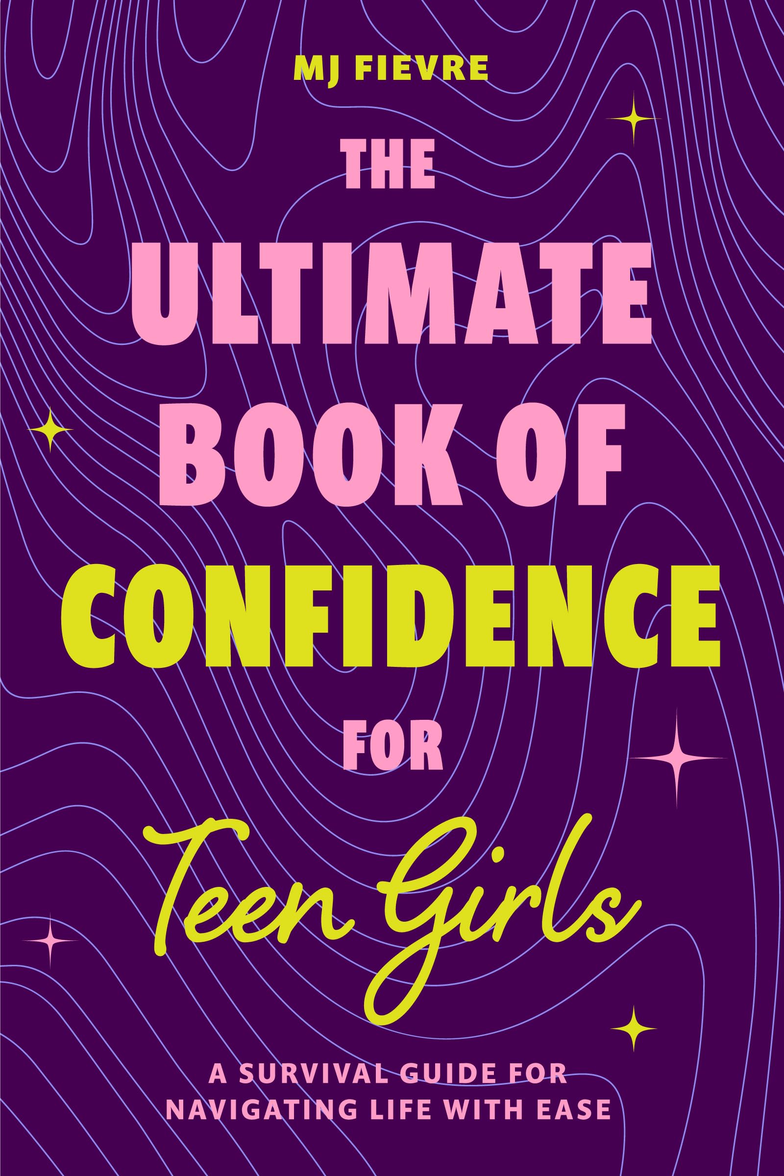 The Ultimate Book of Confidence for Teen Girls: A Survival Guide for ...