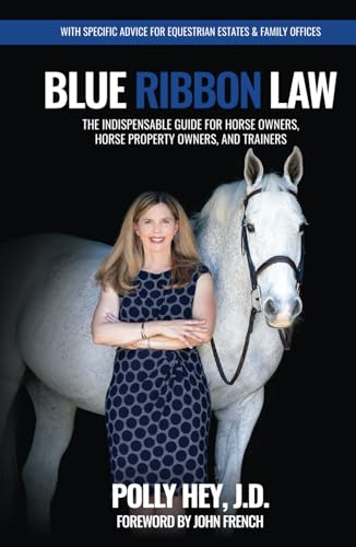 Blue Ribbon Law: The Indispensable Guide for Horse Owners, Horse ...
