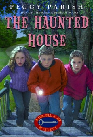 By Peggy Parish - The Haunted House (Liza, Bill & Jed Mysteries) (1981 ...