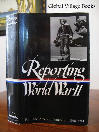 Reporting World War II: American Journalism 1938-1946 by Library of ...