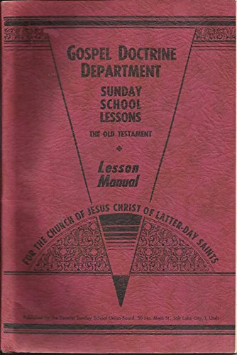 Gospel Doctrine Department Sunday School Lessons. The Old Testament ...