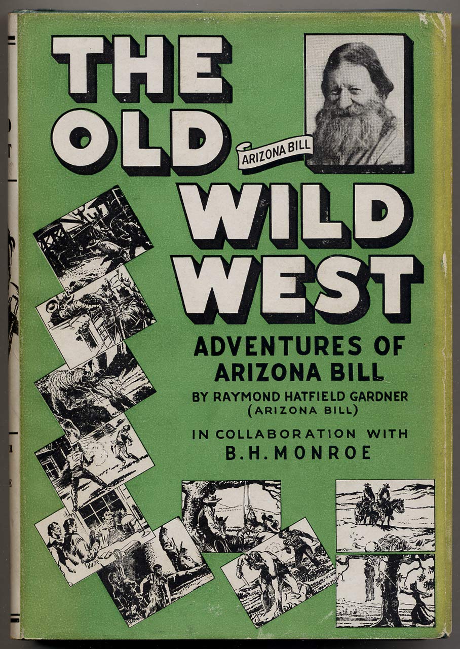 The Old Wild West; Adventures of Arizona Bill by Raymond Hatfield ...