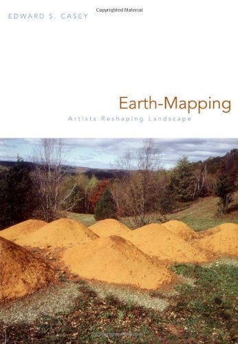 Earth-Mapping: Artists Reshaping Landscape by Edward S. Casey by Edward ...