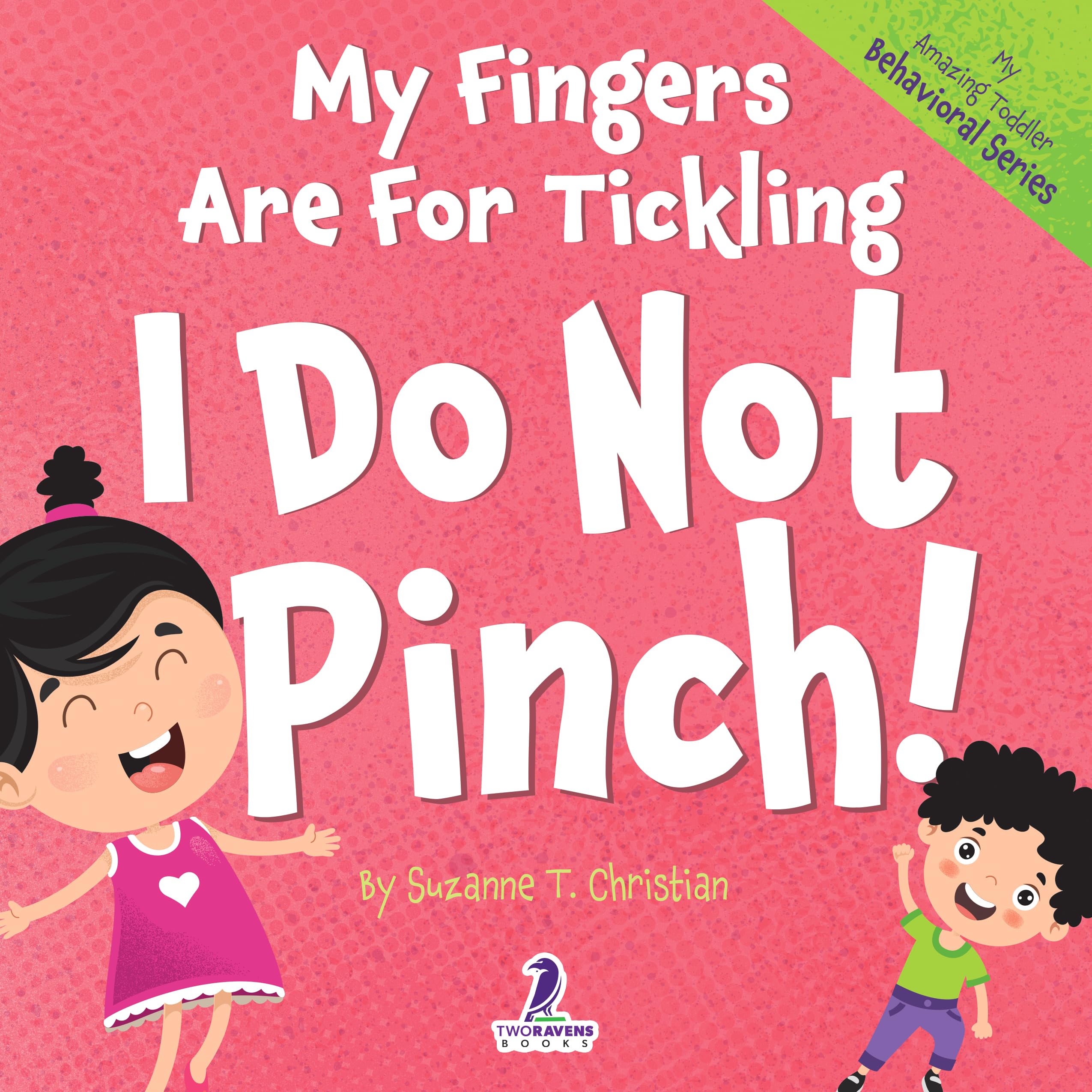 My Fingers Are For Tickling. I Do Not Pinch!: An Affirmation-Themed ...