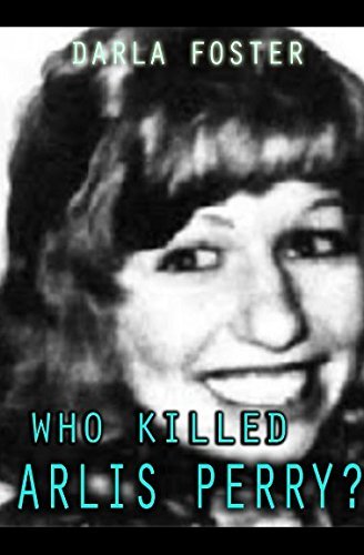 Who Killed Arlis Perry? by Darla Foster (2016-10-21) by Darla Foster ...
