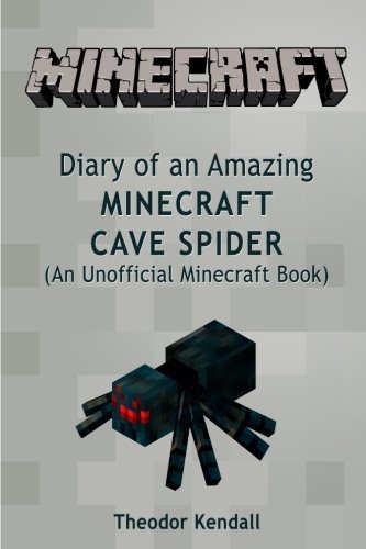 Minecraft: Diary of an Amazing Minecraft Cave Spider (An Unofficial ...