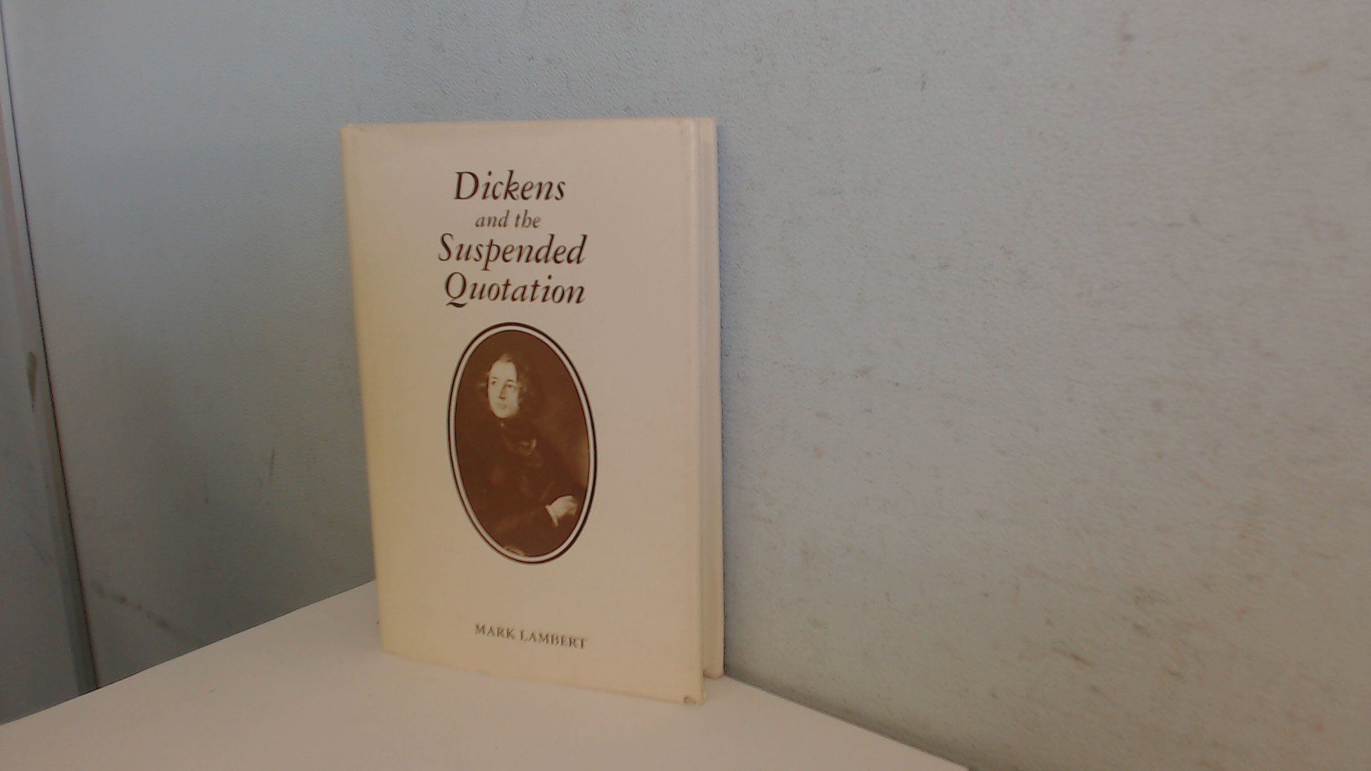 Dickens and the suspended quotation by Mark Lambert | Goodreads