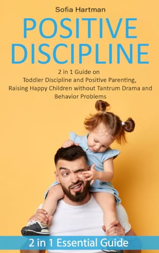 Positive Discipline: 2 in 1 Guide on Toddler Discipline and Positive ...
