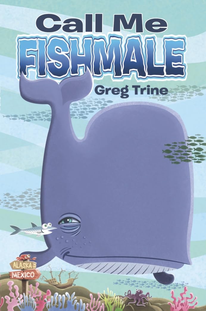 Call Me Fishmale by Greg Trine | Goodreads
