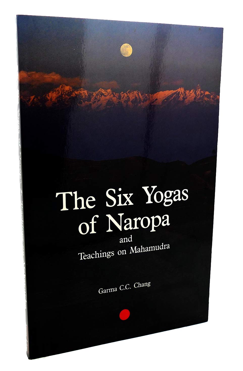 The Six Yogas of Naropa & Teachings on Mahamudra by Garma C.C. Chang ...