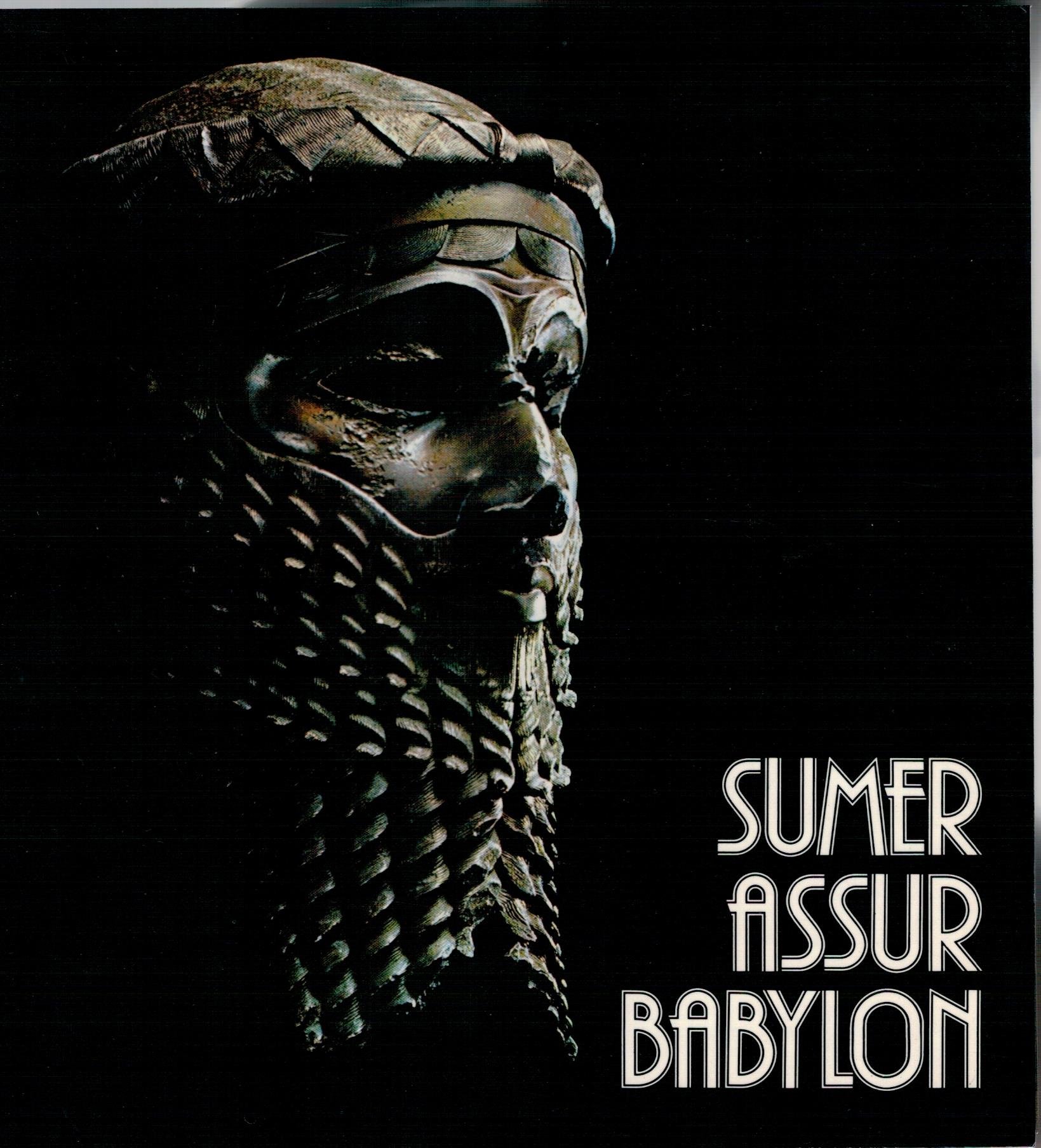 Sumer, Assur, Babylon: 7000 Jahre Kunst und Kultur zwischen Euphrat und ...