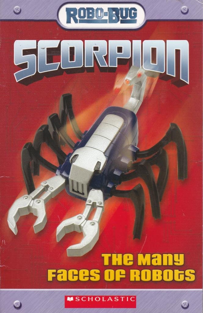 Scorpion: The Many Faces of Robots (Robo-Bug) by Lou Ann Thomas | Goodreads