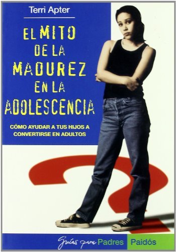 El Mito de La Madurez En La Adolescencia by Terri Apter by Terri Apter ...