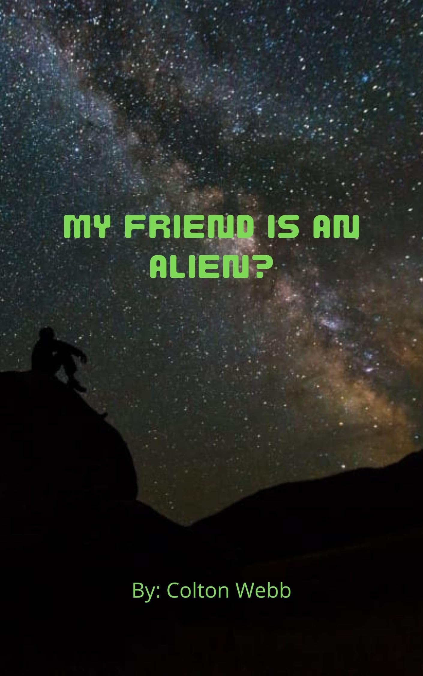 My Friend is an Alien? by Colton Webb | Goodreads