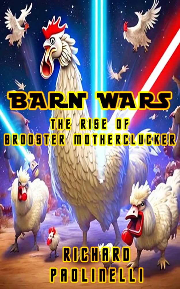 Barn Wars: The Rise Of Brooster Motherclucker by Richard Paolinelli | Goodreads