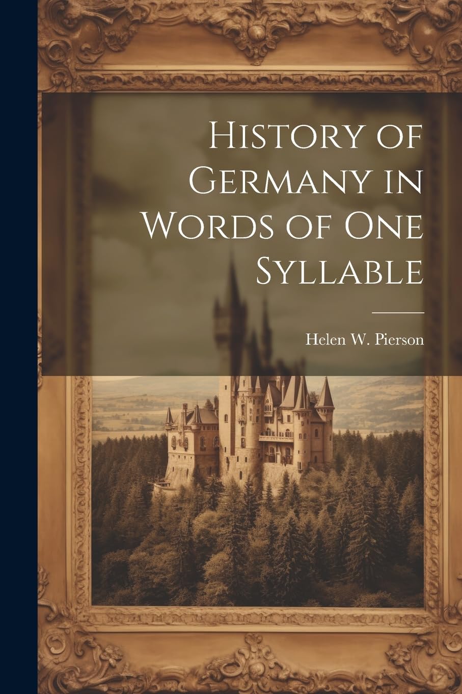 History of Germany in Words of One Syllable by Helen W. Pierson | Goodreads