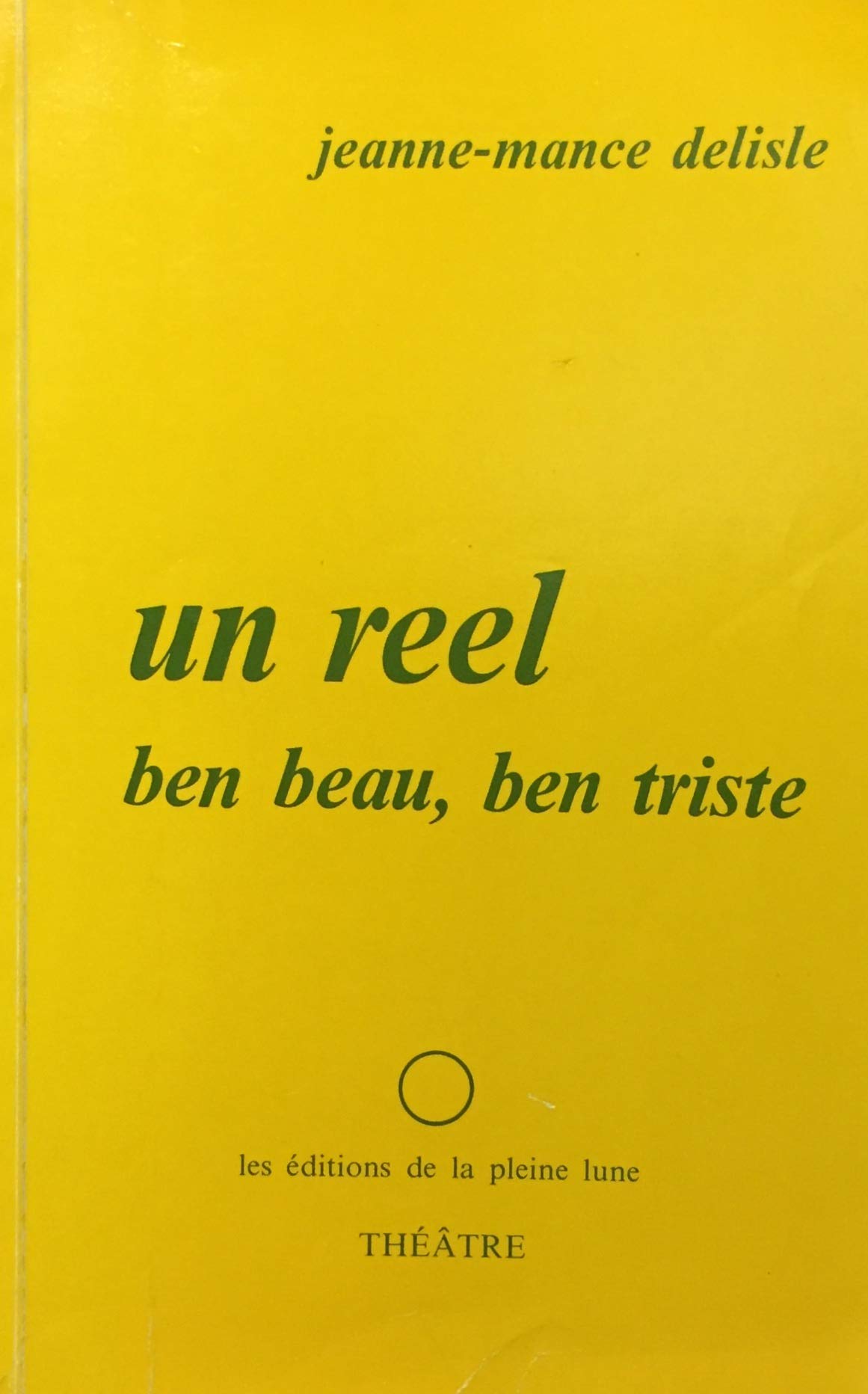 Un reel ben beau, ben triste (Théâtre) by Jeanne-Mance Delisle | Goodreads