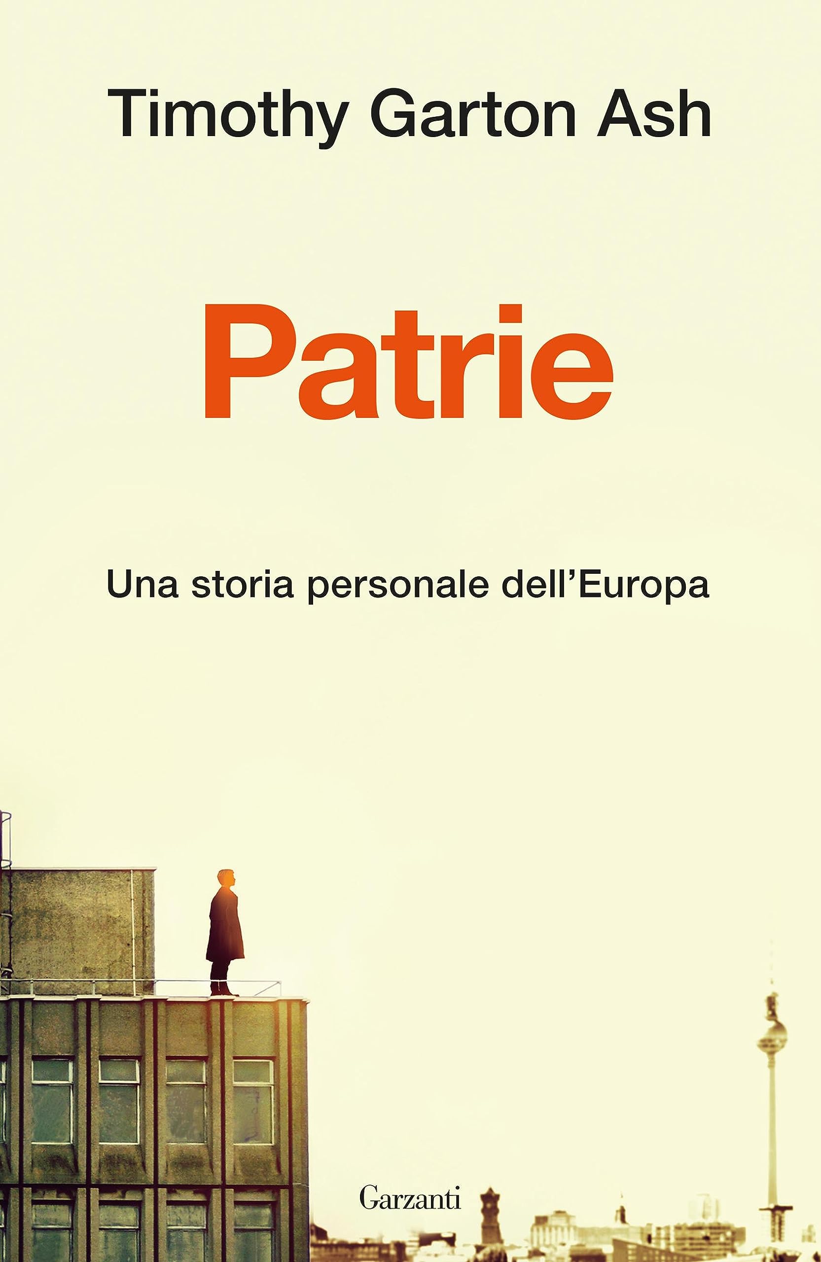 Patrie.: Una storia personale dell’Europa by Timothy Garton Ash | Goodreads