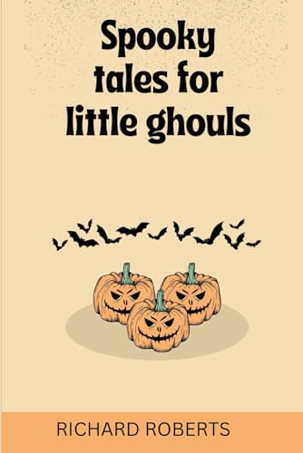 Spooky Tales for Little Ghouls": Halloween short stories for kids ages ...
