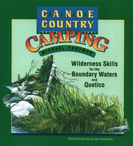 Canoe Country Camping: Wilderness Skills for the Boundary Waters and ...
