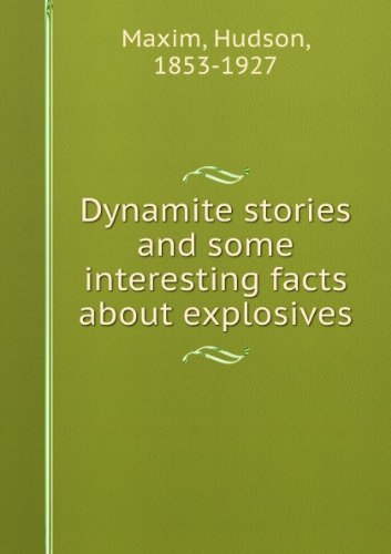 Dynamite stories and some interesting facts about explosives. by by ...