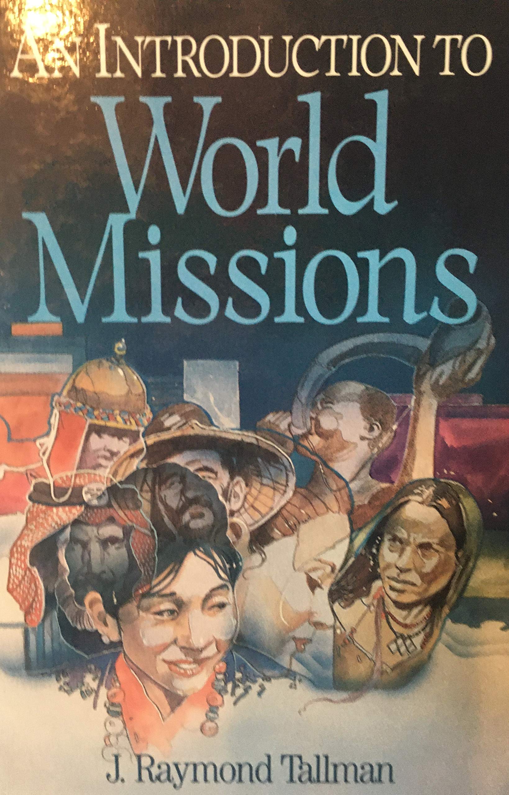 An introduction to world missions by J. Raymond Tallman | Goodreads