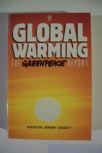 Global Warming: Greenpeace Report by Jeremy K. Leggett by Jeremy ...